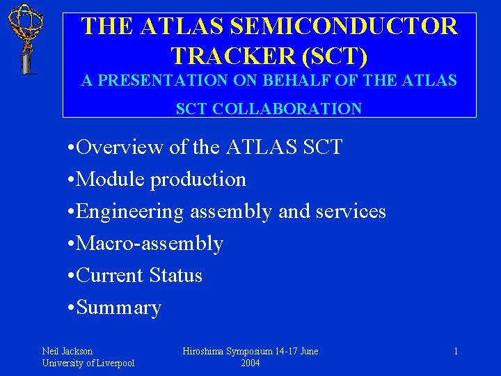 THE ATLAS SEMICONDUCTOR TRACKER SCT A PRESENTATION ON
