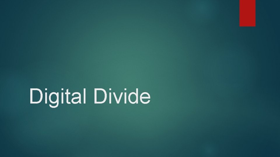 Digital Divide Awareness on the ramifications of Digital