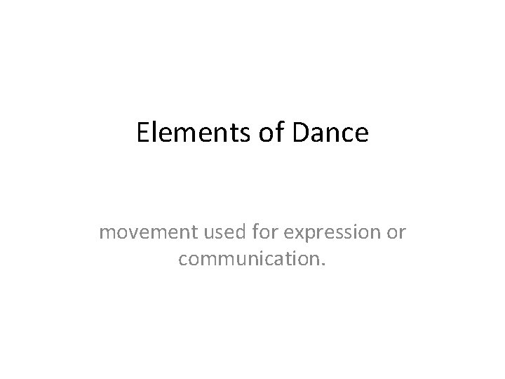 Elements of Dance movement used for expression or