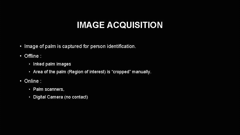 PHYSIOLOGICAL BIOMETRICS Palm Prints FEATURES OF PALM OR