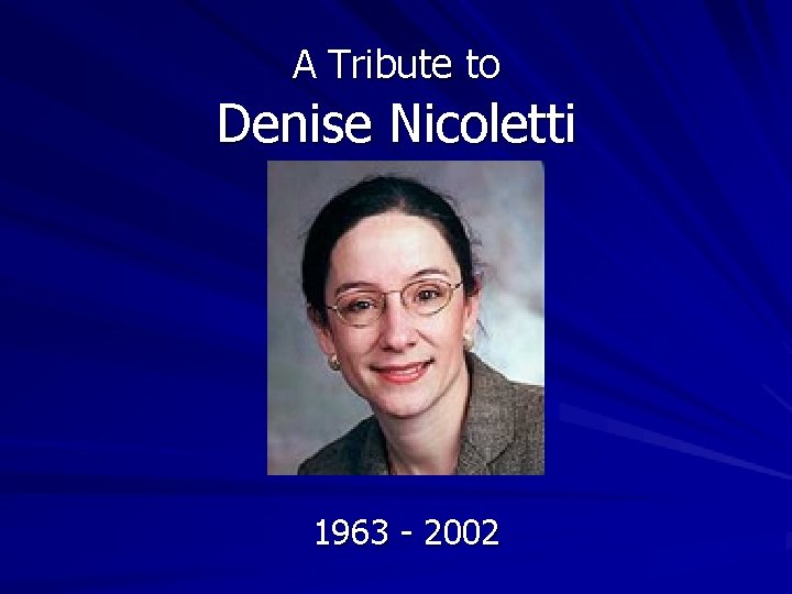 A Tribute to Denise Nicoletti 1963 2002 Monday