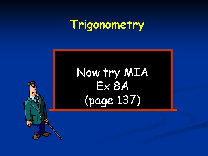 Trigonometry Learning Intention 1 To use our knowledge