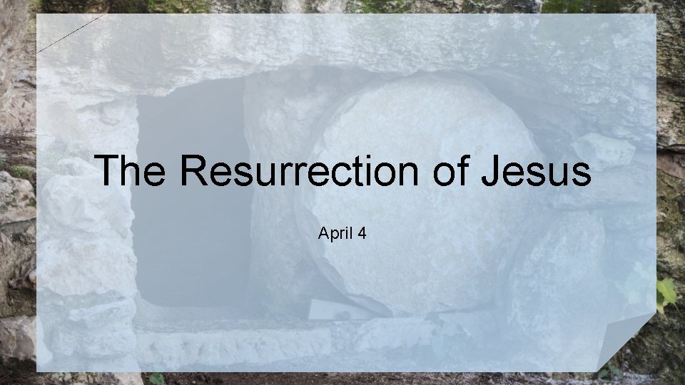 The Resurrection of Jesus April 4 Video Introduction