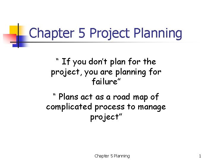 Chapter 5 Project Planning If you dont plan