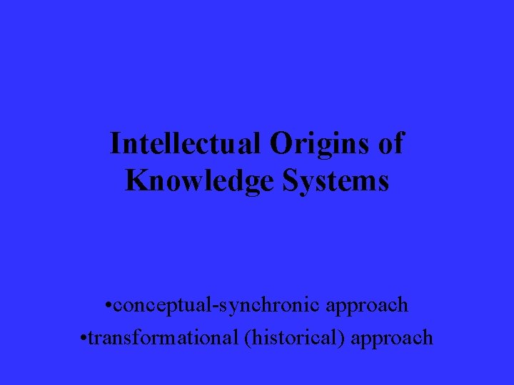 Intellectual Origins of Knowledge Systems conceptualsynchronic approach ...