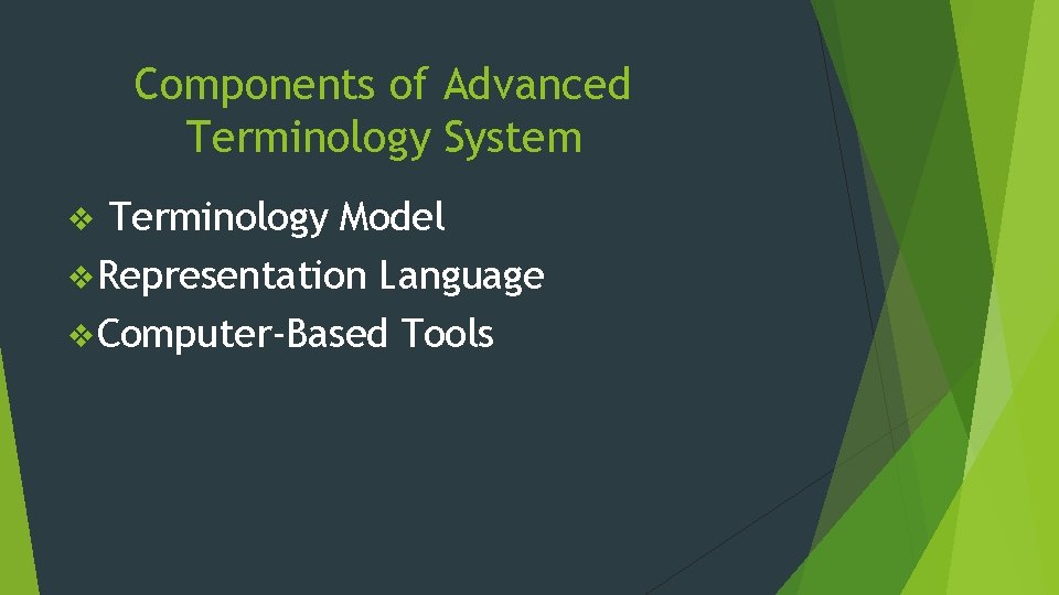 Chapter 18 ADVANCED TERMINOLOGY SYSTEMS OBJECTIVES v Describe