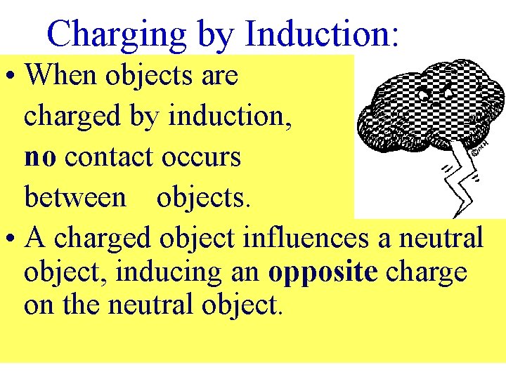 Electrostatics There are several ways that objects can