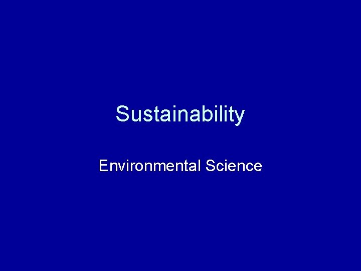 Sustainability Environmental Science Sustainability Sustainability When ...