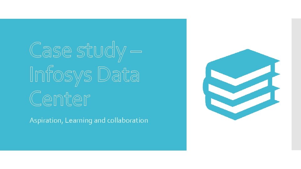 Case study Infosys Data Center Aspiration Learning and