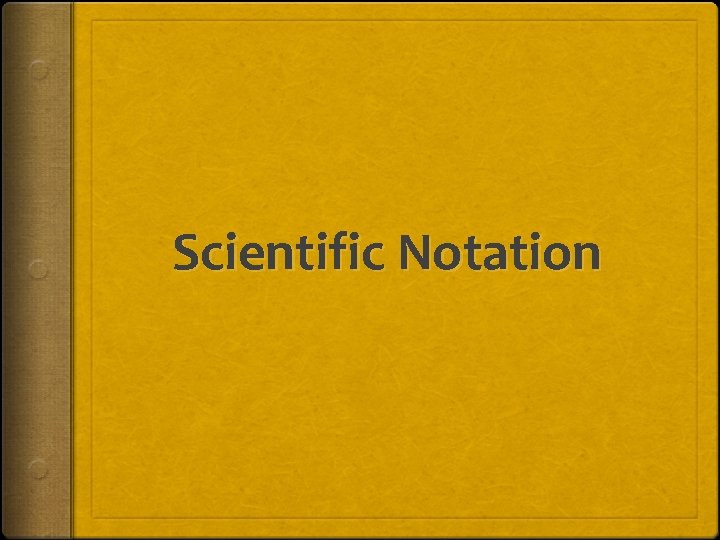 Scientific Notation Standard 8 EE A 3 Use