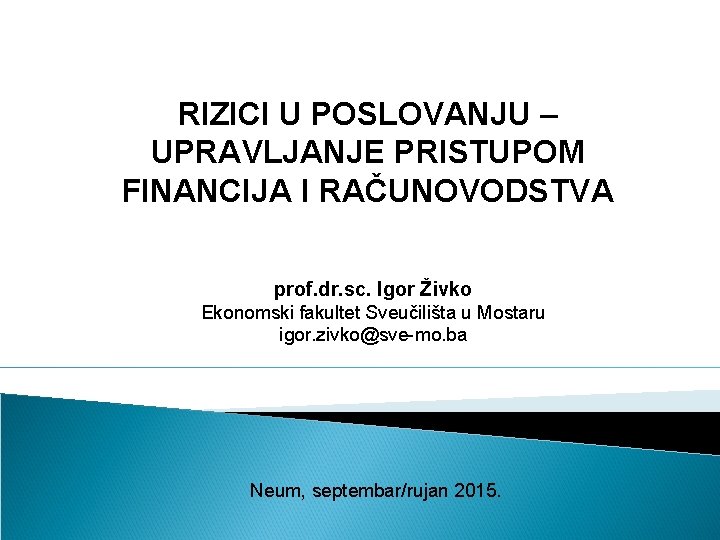RIZICI U POSLOVANJU UPRAVLJANJE PRISTUPOM FINANCIJA I RAUNOVODSTVA