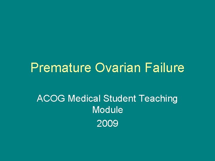 Premature Ovarian Failure ACOG Medical Student Teaching Module