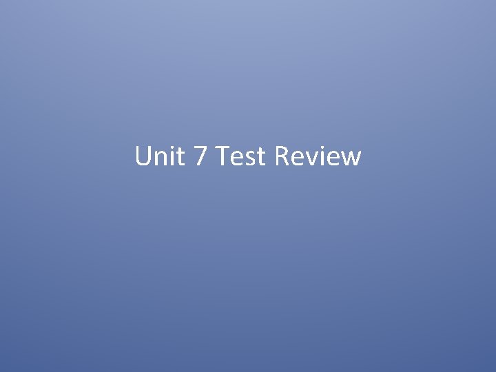 Unit 7 Test Review Write the formula for