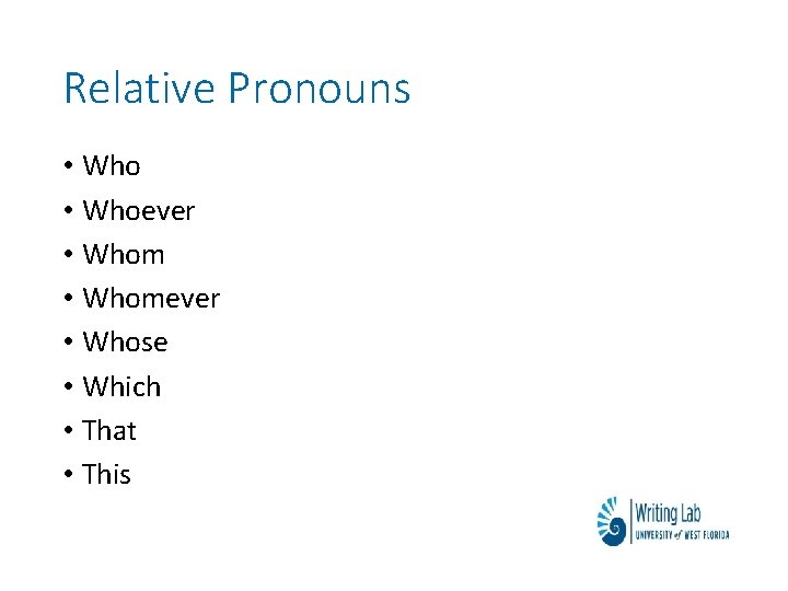 Writing Lab Pronoun Reference Relative Pronouns Relative Pronouns