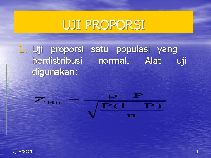UJI PROPORSI 1 Uji proporsi satu populasi yang