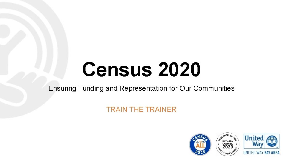 Census 2020 Ensuring Funding and Representation for Our