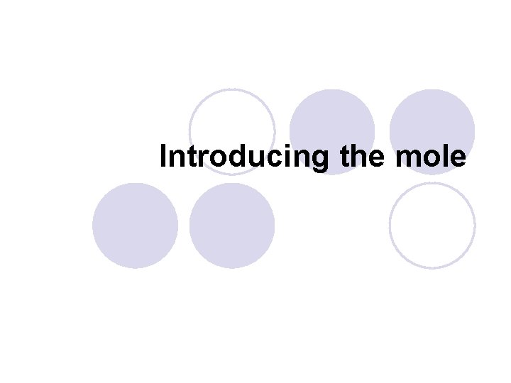 Introducing the mole What is a mole l