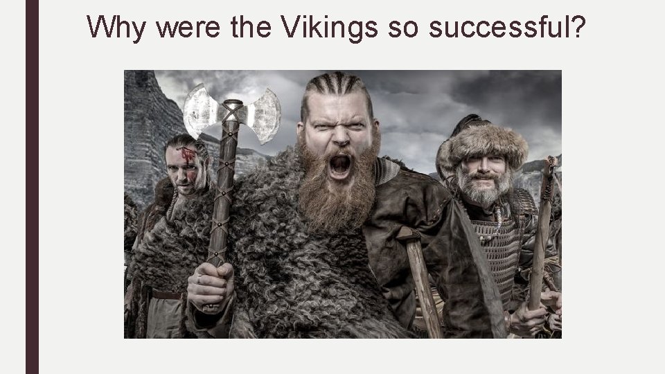 YEAR 9 Supercurricular History Why were the Vikings