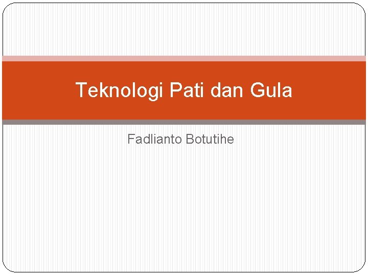 Teknologi Pati dan Gula Fadlianto Botutihe HIDROLISA PATI