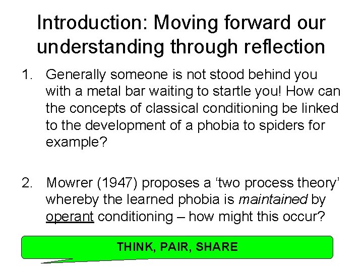 Learning Objectives To understand behavioural explanations of phobias