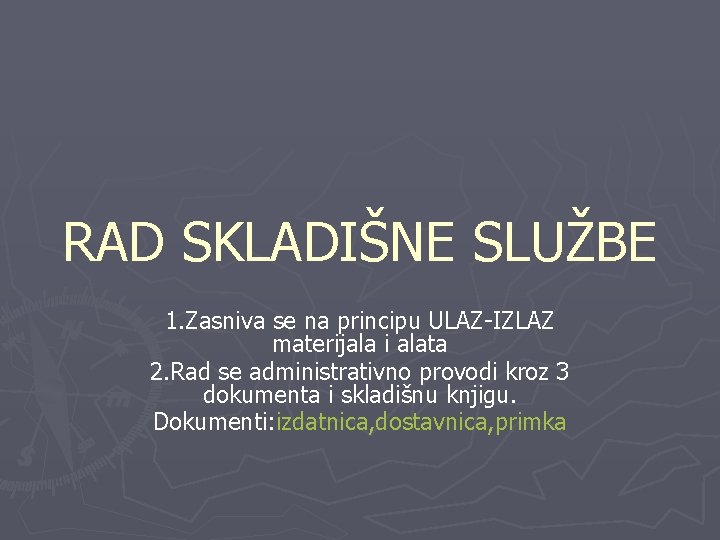RAD SKLADINE SLUBE 1 Zasniva se na principu