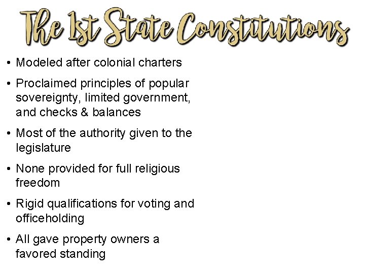 Modeled after colonial charters Proclaimed principles of popular