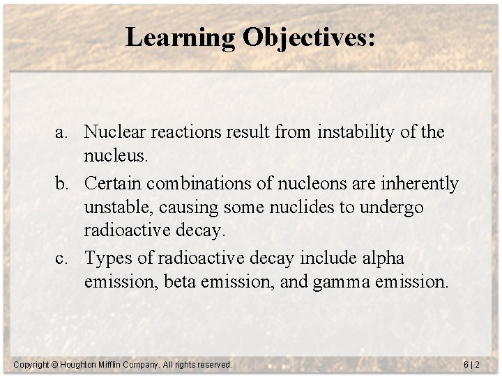 Learning Objectives a Nuclear reactions result from instability