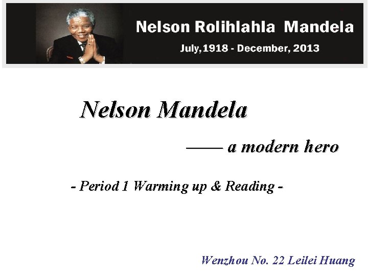 Nelson Mandela a modern hero Period 1 Warming