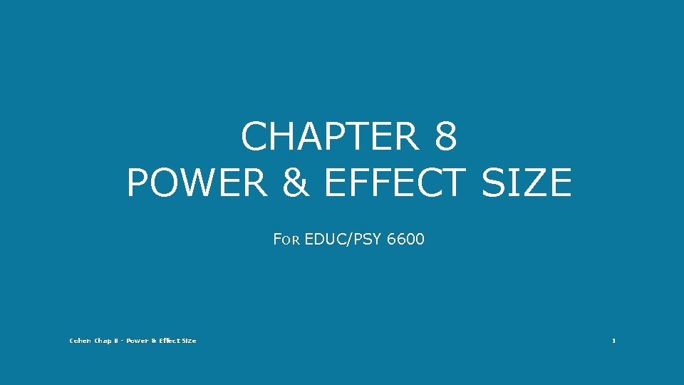 CHAPTER 8 POWER EFFECT SIZE FOR EDUCPSY 6600