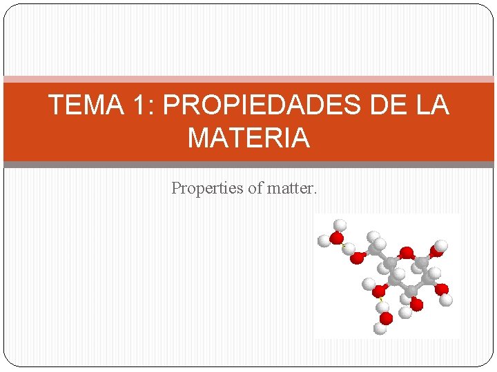TEMA 1 PROPIEDADES DE LA MATERIA Properties of