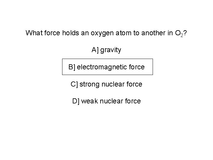 What force holds an oxygen atom to another