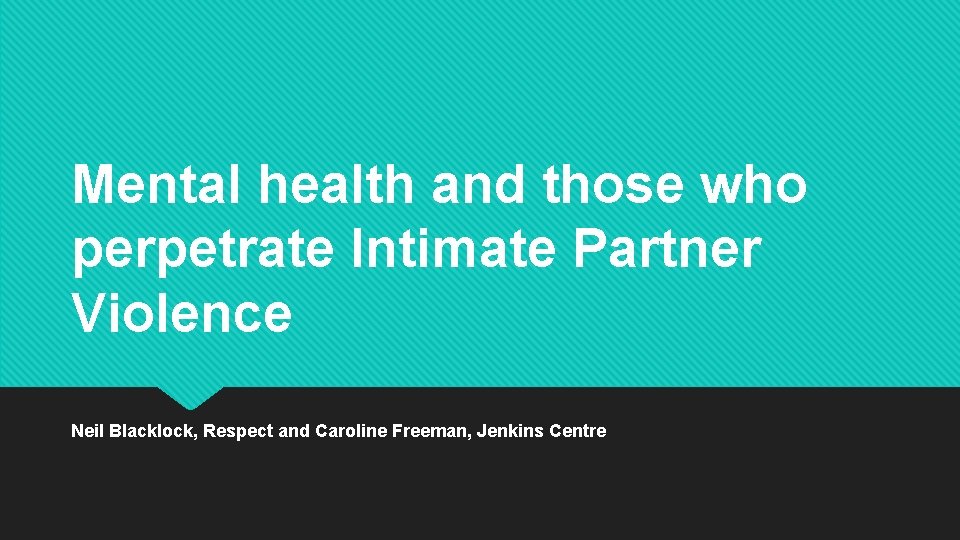 Mental health and those who perpetrate Intimate Partner