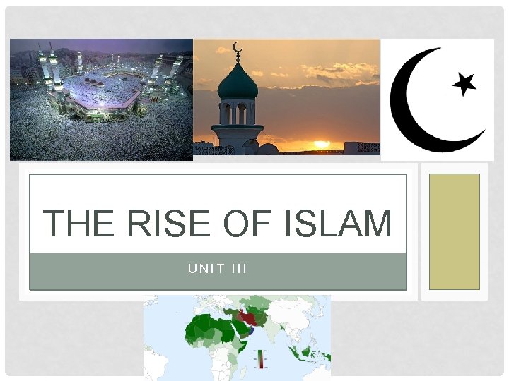 THE RISE OF ISLAM UNIT III MUHAMMAD THE