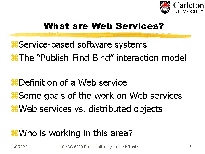 An Informal Introduction to Web Services Vladimir Tosic