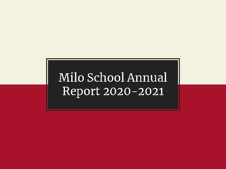 Milo School Annual Report 2020 2021 this template