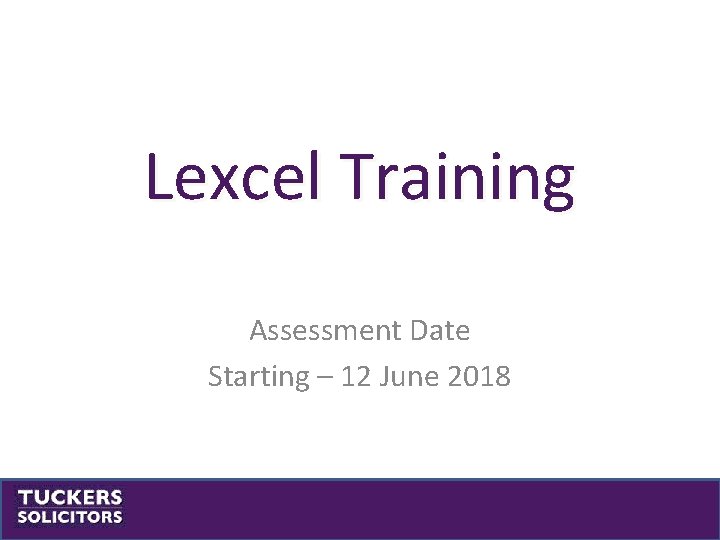 Lexcel Training Assessment Date Starting 12 June 2018