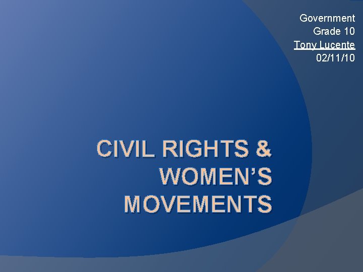Government Grade 10 Tony Lucente 021110 CIVIL RIGHTS