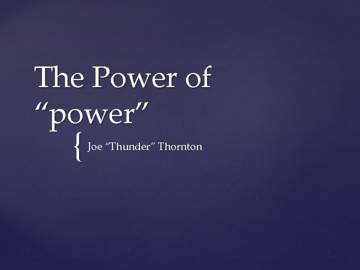 The Power of power Joe Thunder Thornton Power