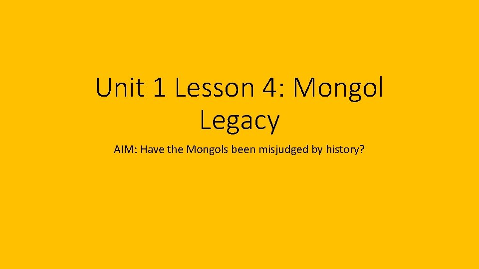 Unit 1 Lesson 4 Mongol Legacy AIM Have