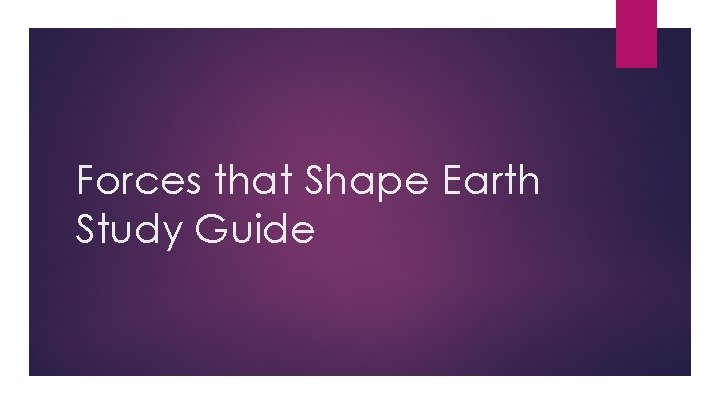 Forces that Shape Earth Study Guide What is