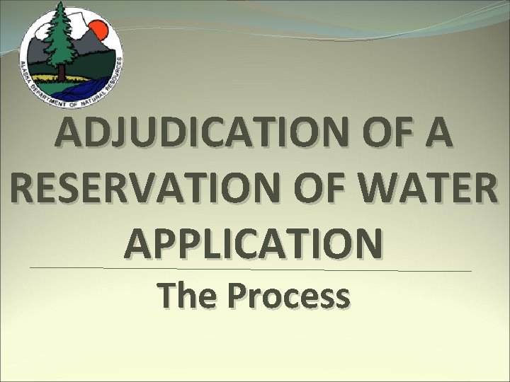 ADJUDICATION OF A RESERVATION OF WATER APPLICATION The
