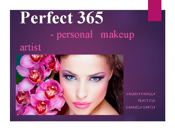Perfect 365 personal makeup artist VALERIA PADILLA TRACY