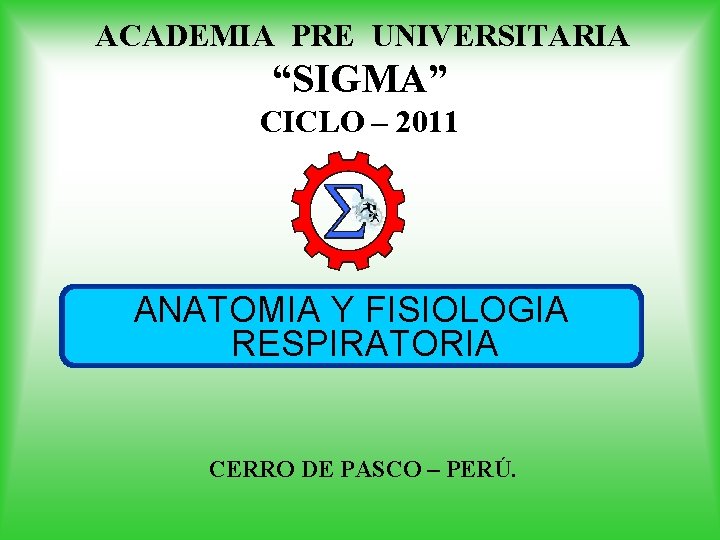 ACADEMIA PRE UNIVERSITARIA SIGMA CICLO 2011 ANATOMIA Y