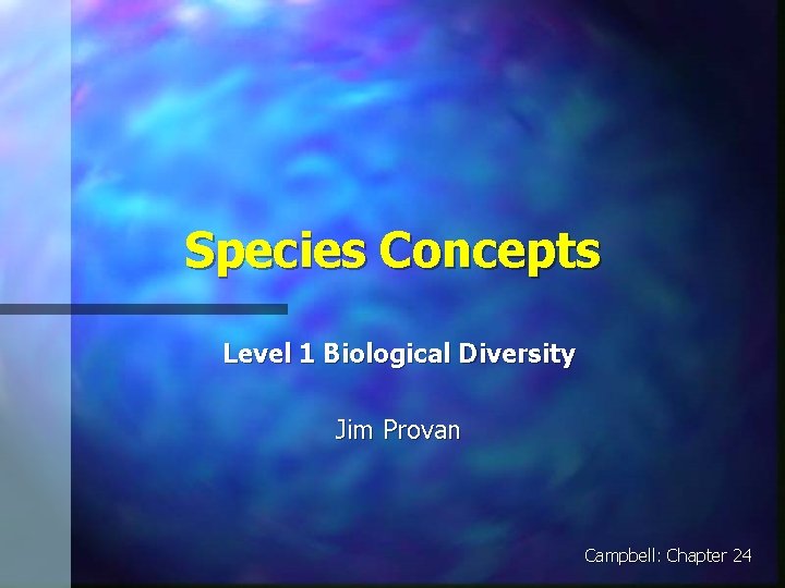 Species Concepts Level 1 Biological Diversity Jim Provan