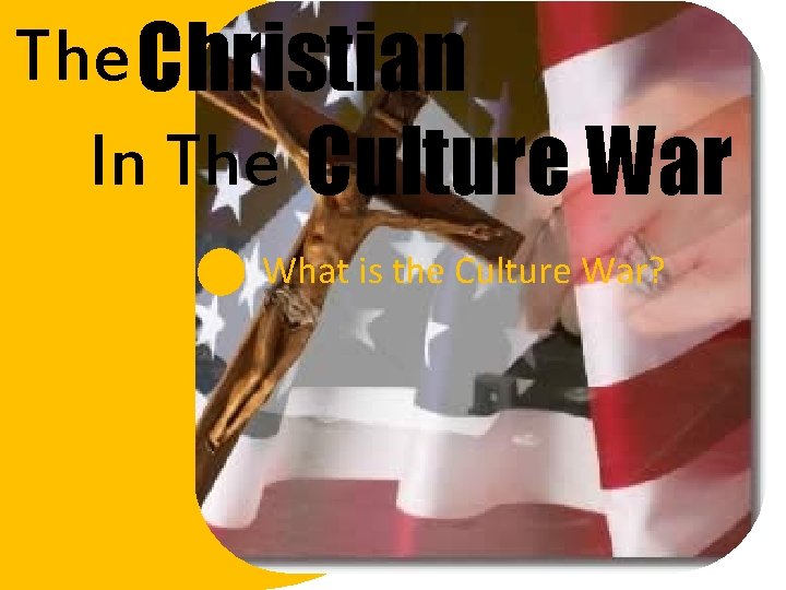 The Christian In The Culture War What is