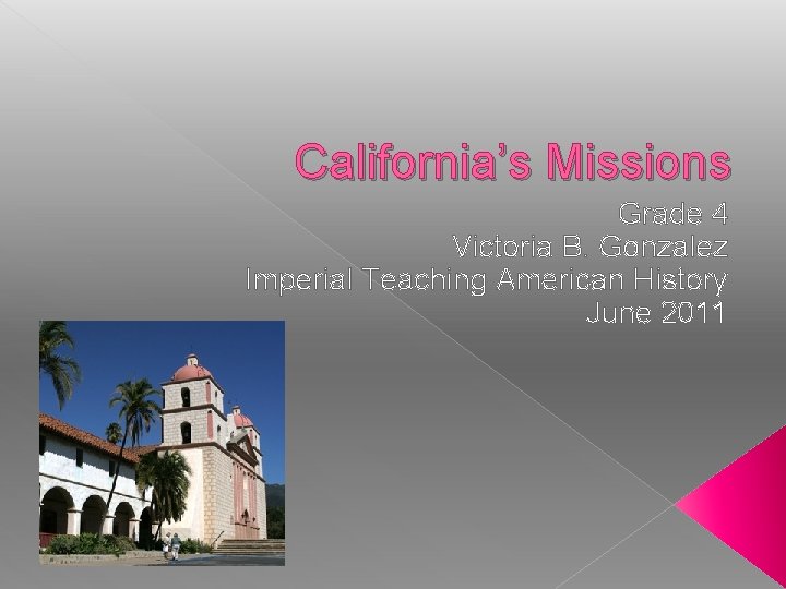 Californias Missions Grade 4 Victoria B Gonzalez Imperial