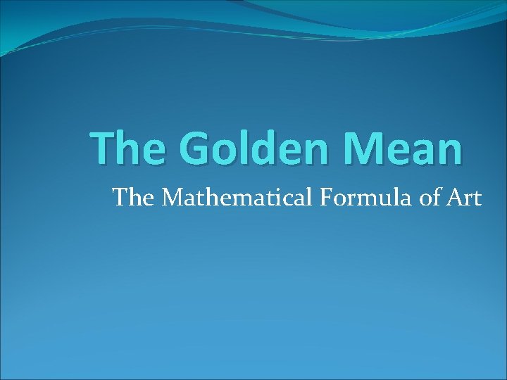 The Golden Mean The Mathematical Formula of Art