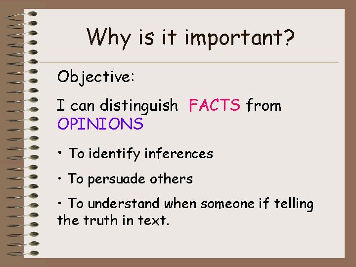 Facts and Opinions Objective I can distinguish FACTS