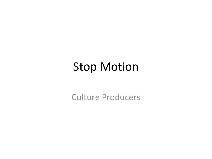 Stop Motion Culture Producers What is Stop Motion
