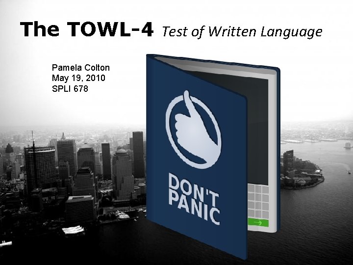 The TOWL4 Test of Written Language Pamela Colton